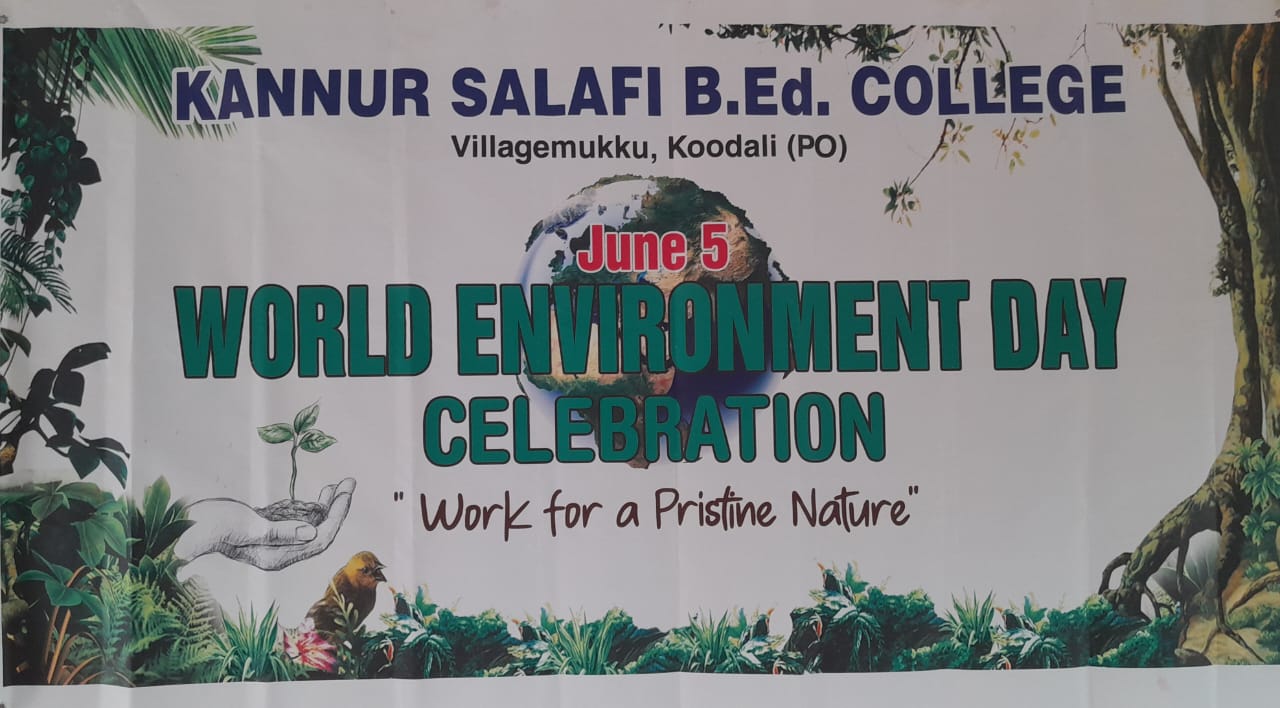 WORLD ENVIRONMENT DAY CELEBRATION - KANNUR SALAFI B.Ed. COLLEGE